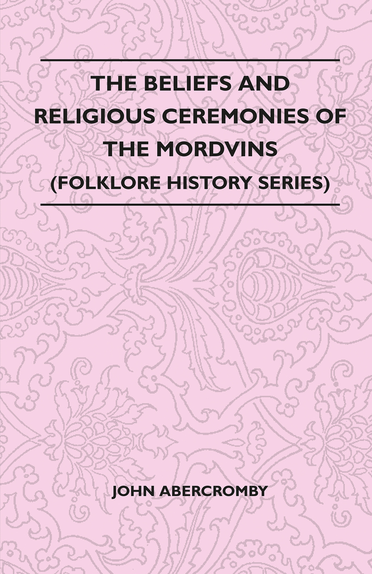 The Beliefs and Religious Ceremonies of the Mordvins (Folklore History ...