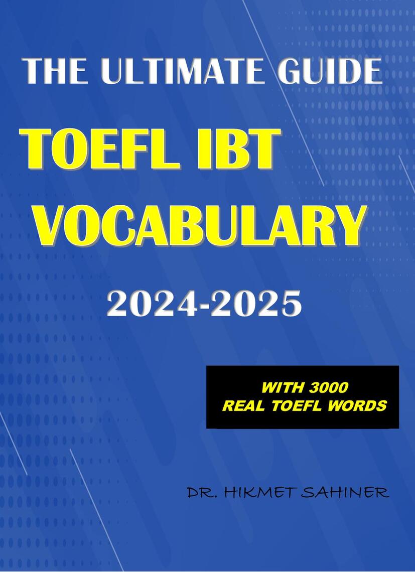 The Ultimate Guide to the TOEFL iBT® Vocabulary 2024-2025 by Hikmet ...