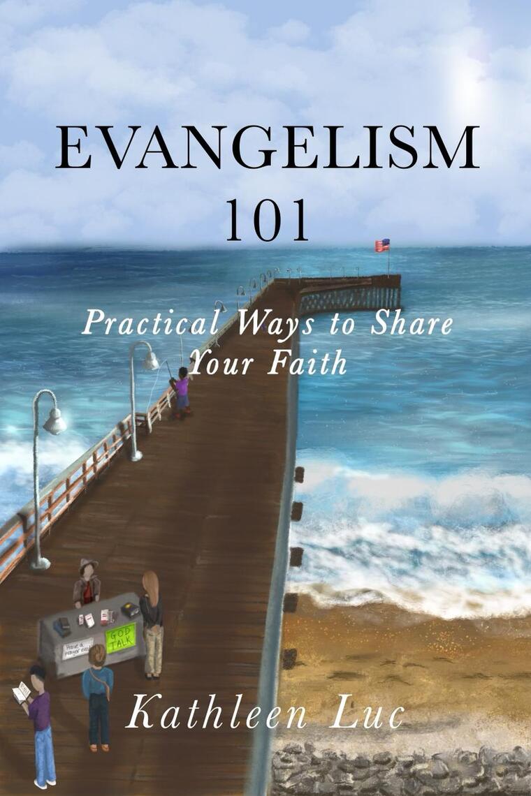 Evangelism 101: Practical Ways to Share Your Faith by Kathleen Luc ...