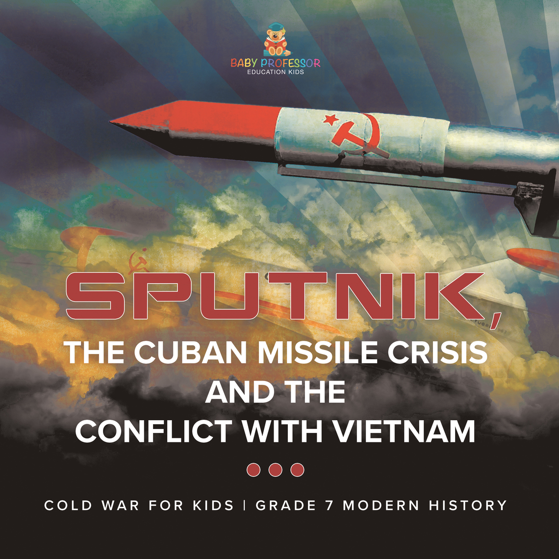 Sputnik, The Cuban Missile Crisis and The Conflict with Vietnam | Cold ...