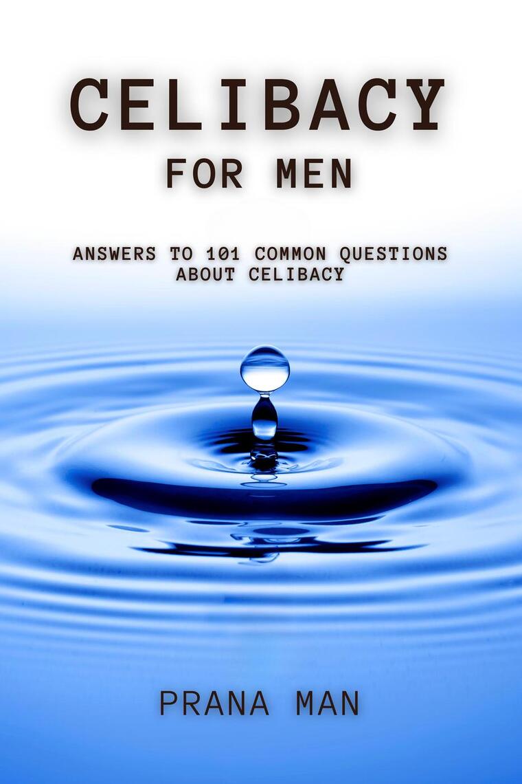 Celibacy For Men: Answers to 101 Common Questions About Celibacy by ...