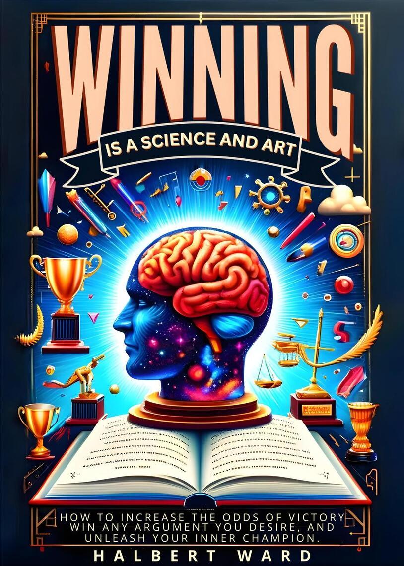 Winning Is a Science and Art: How to Increase the Odds of Victory, Win ...