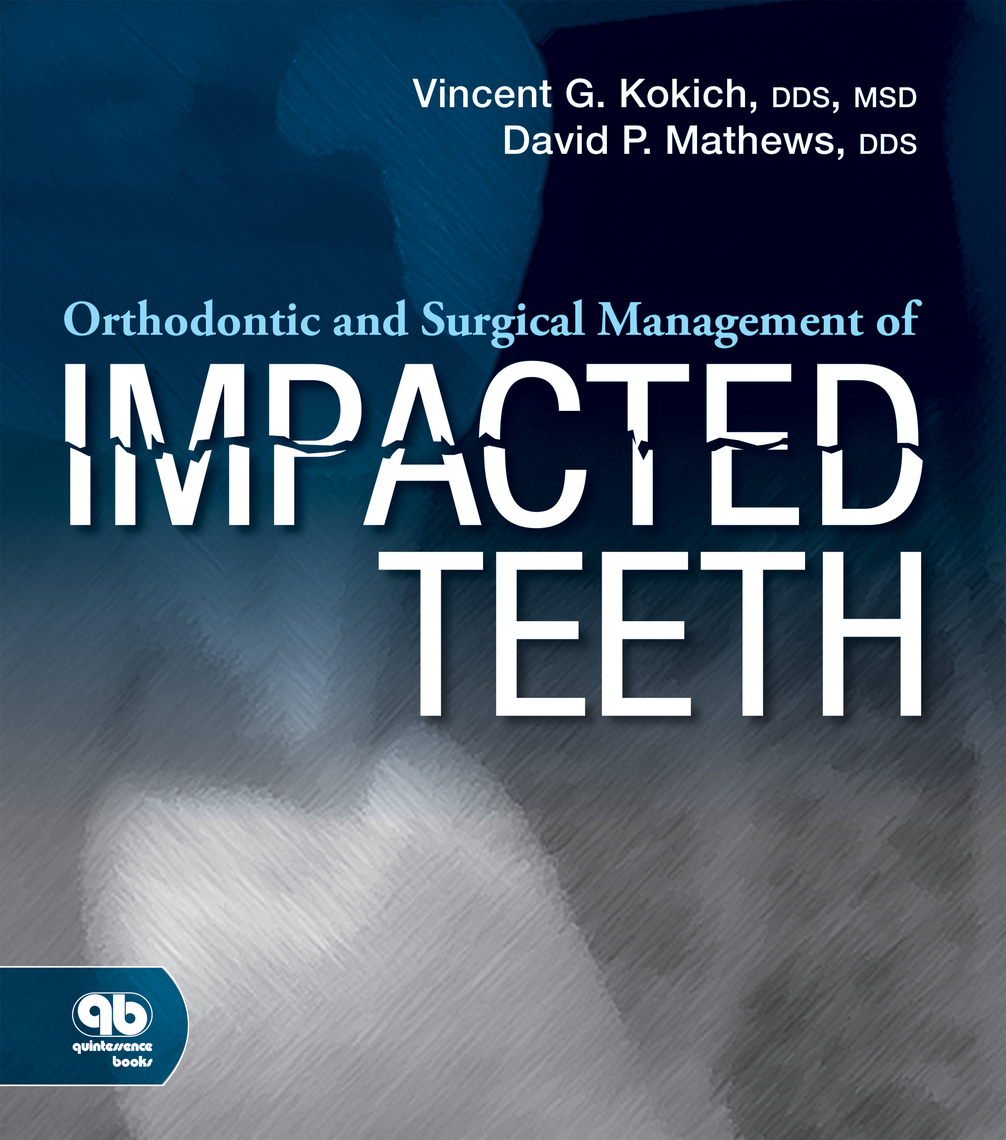 Orthodontic and Surgical Management of Impacted Teeth by Vincent G ...