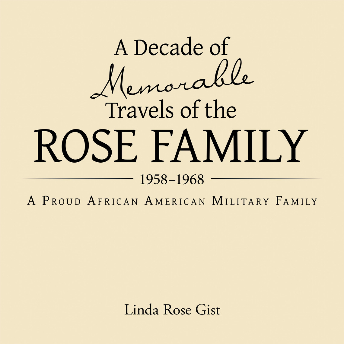 A Decade of Memorable Travels of the Rose Family by Linda Rose Gist ...