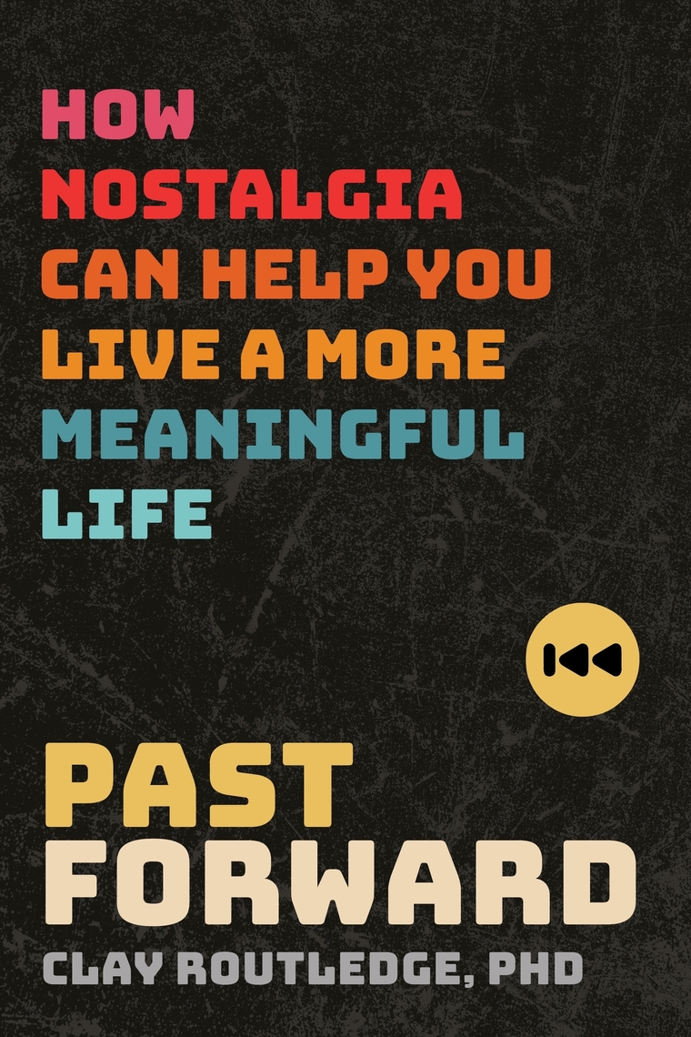 Past Forward by Clay Routledge, PhD (Ebook) - Read free for 30 days