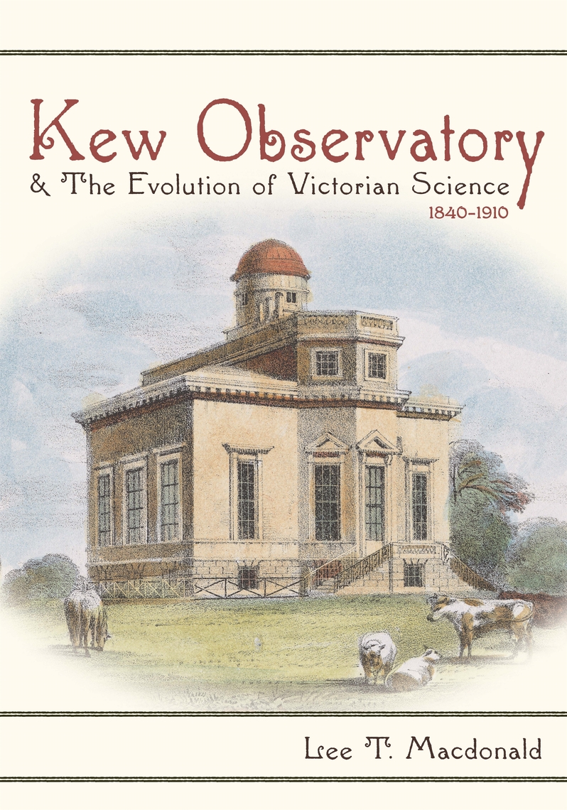 Kew Observatory and the Evolution of Victorian Science, 1840–1910 by ...