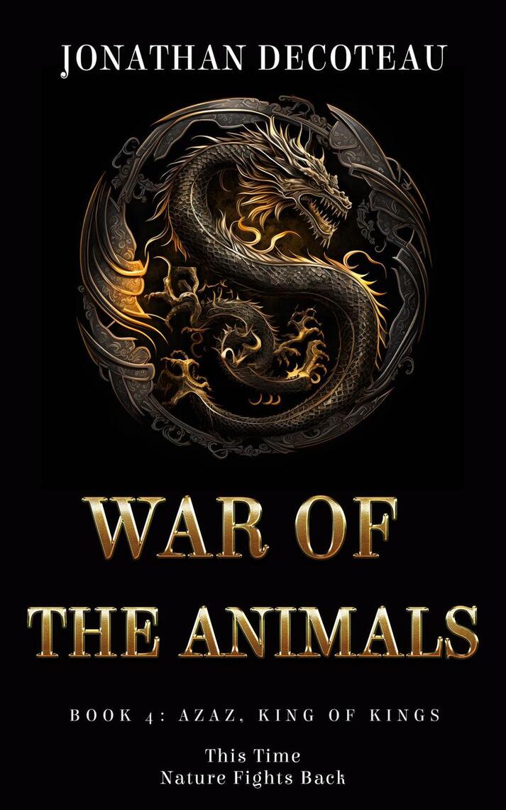 War Of The Animals (Book 4): Azaz, King of Kings by Jonathan DeCoteau ...