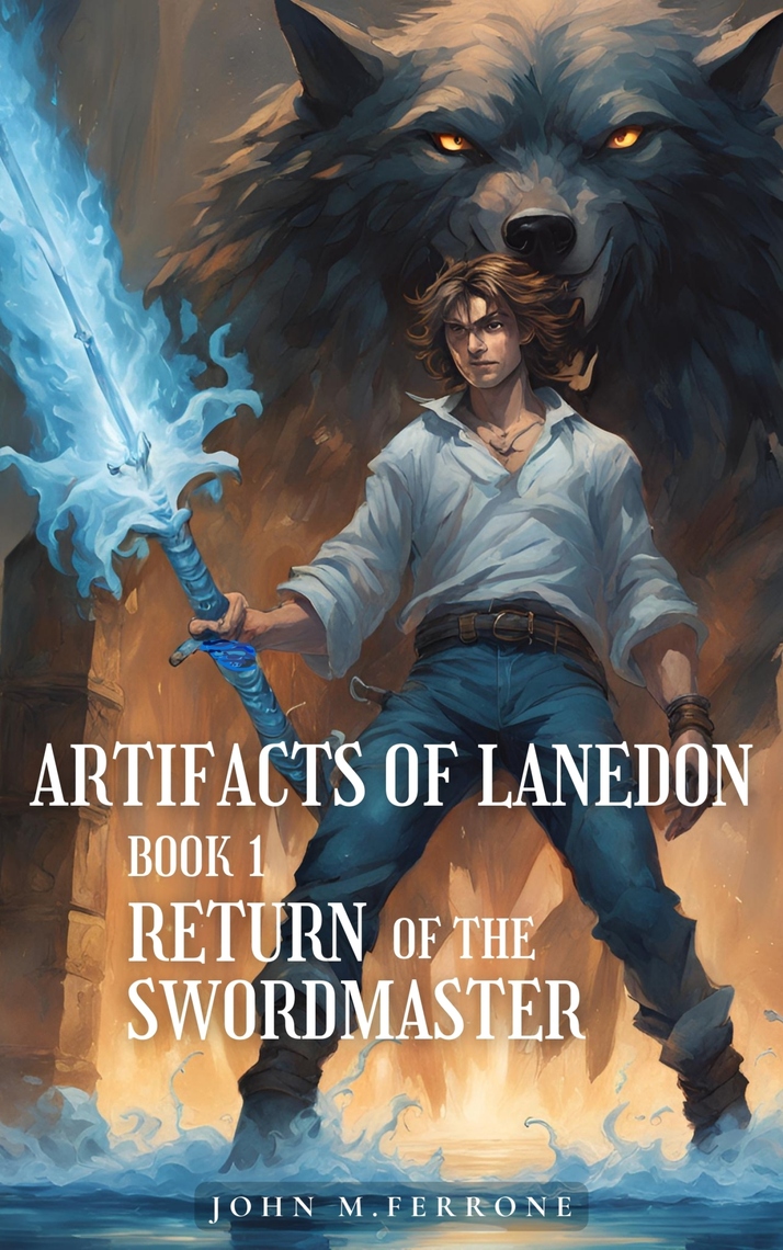 Artifacts of Lanedon Return of the Swordmaster by John M. Ferrone ...