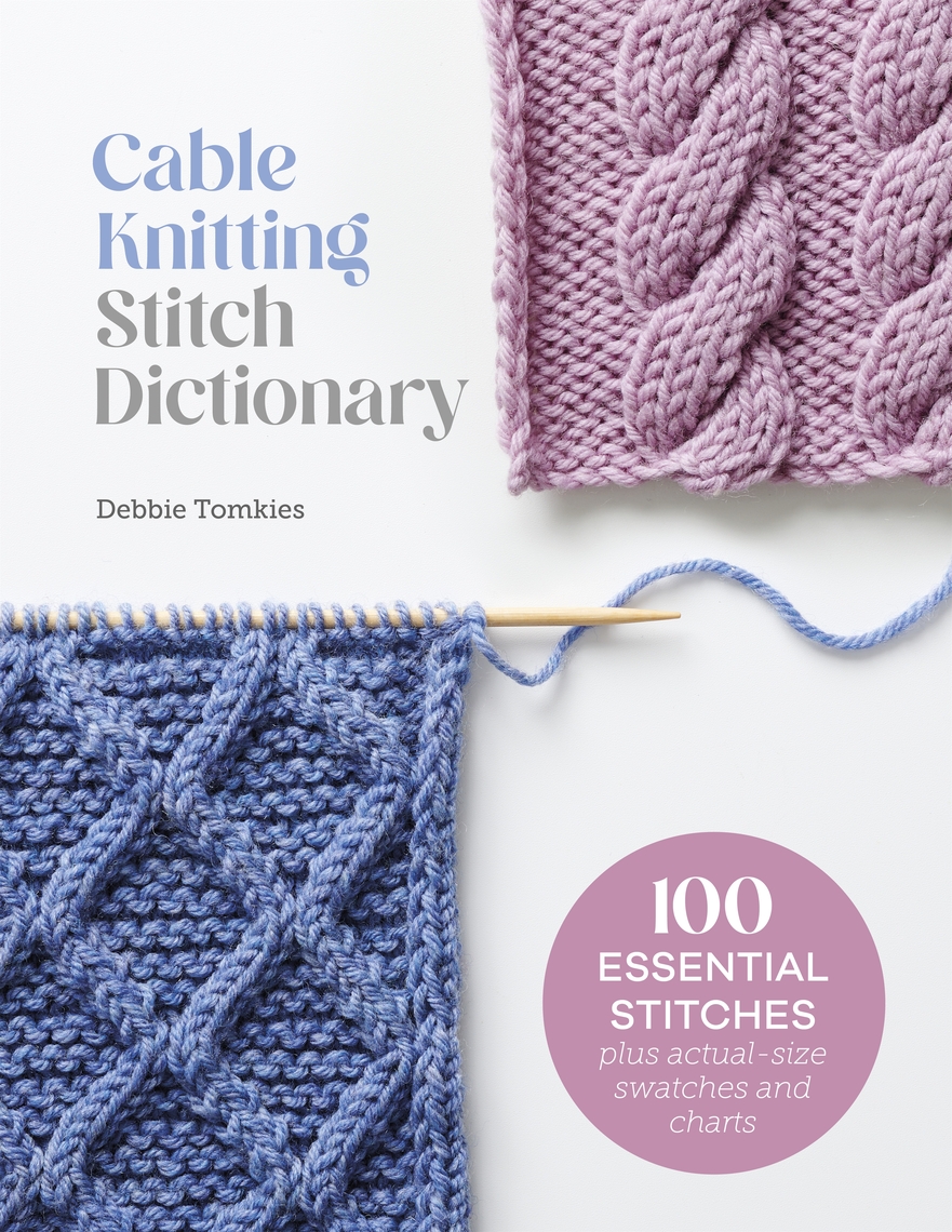 Cable Knitting Stitch Dictionary by Debbie Tomkies (Ebook) - Read free ...