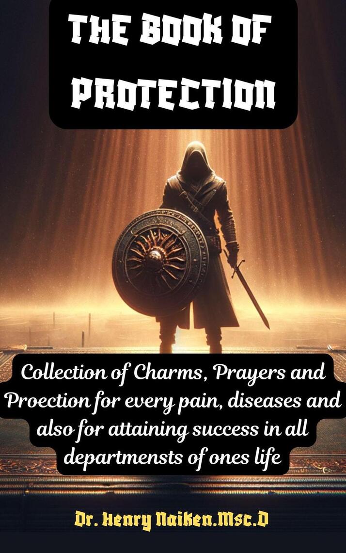 The Book of Protection: A Collection of Charms, Prayers, and Protection ...