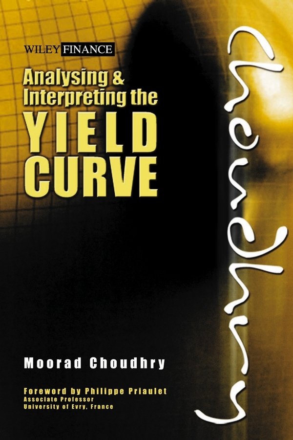 Analysing and Interpreting the Yield Curve by Moorad Choudhry (Ebook ...