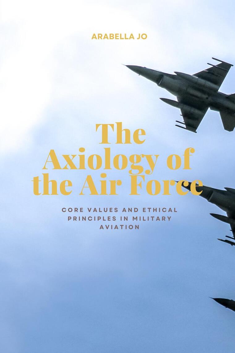 The Axiology of the Air Force-core values and ethical principles in ...