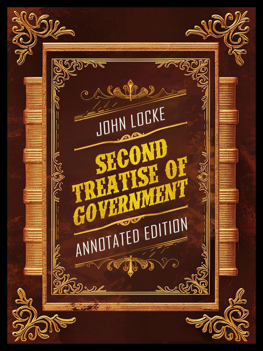 Second Treatise Of Government (Annotated Edition) - By John Locke by ...