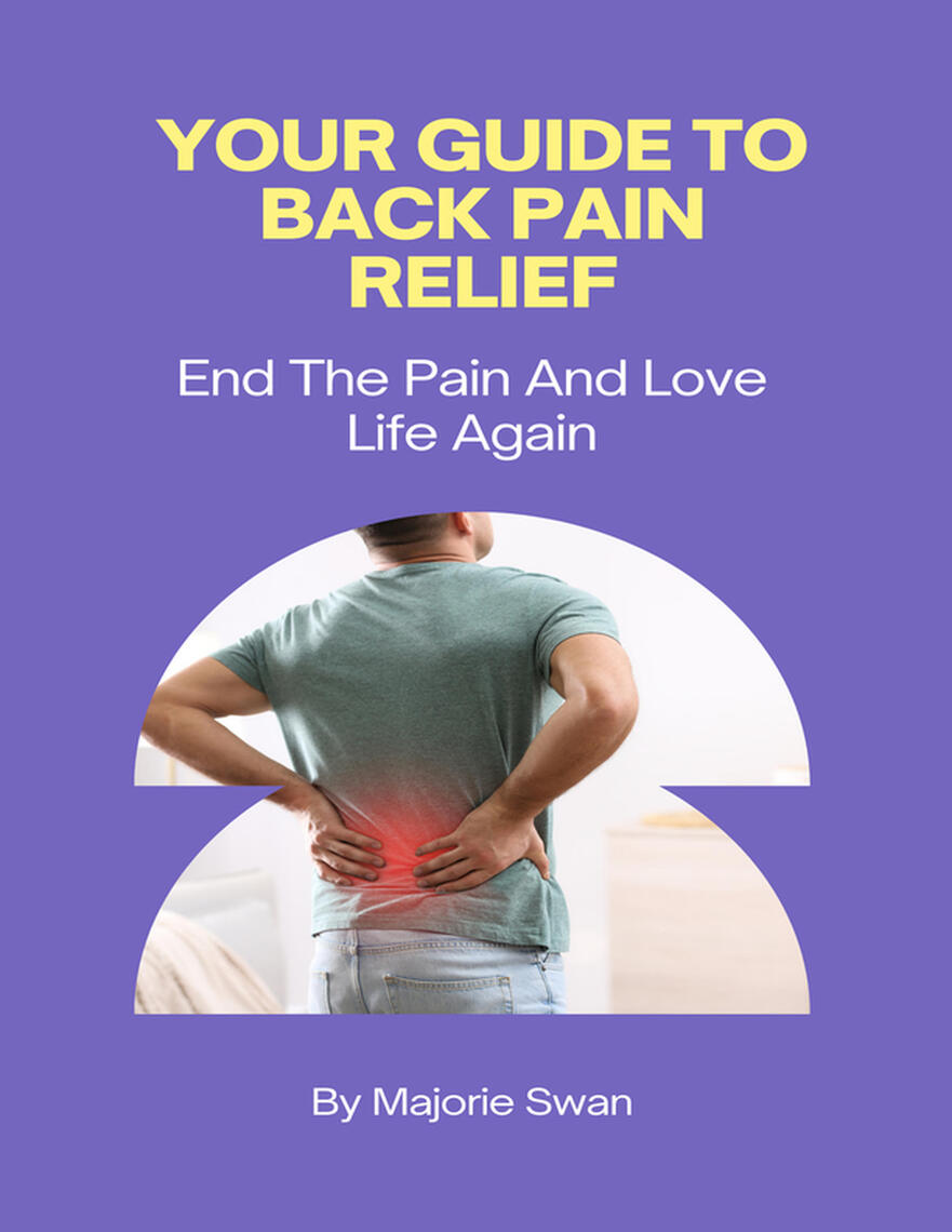 Your Guide To Back Pain Relief by Majorie Swan (Ebook) - Read free for ...