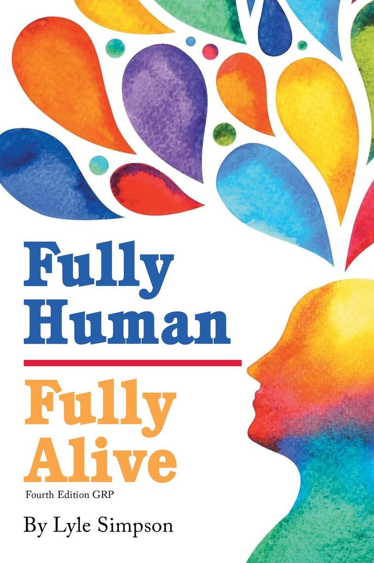 Fully Human / Fully Alive: A Human Model: A Human Model by Lyle L ...
