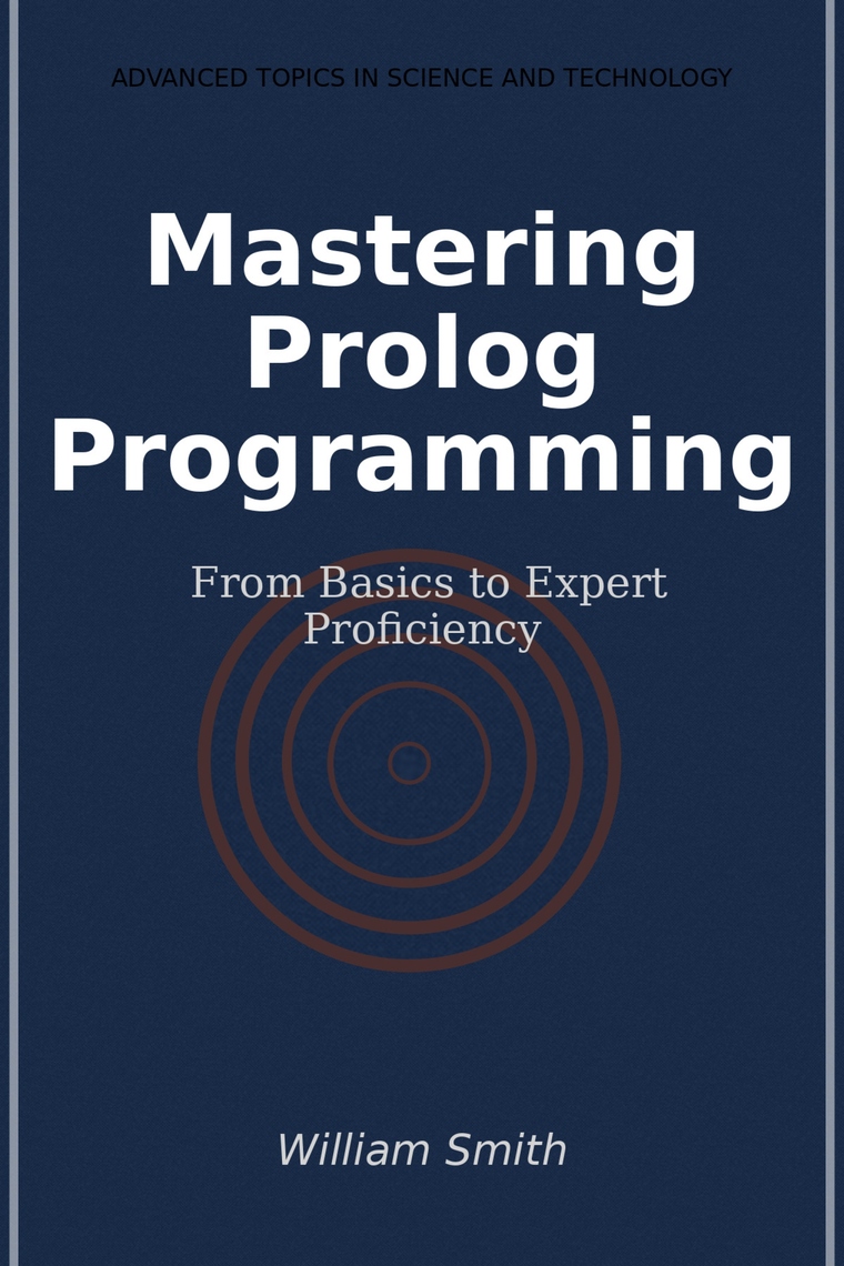 Mastering Prolog Programming by William Smith (Ebook) - Read free for 30 days