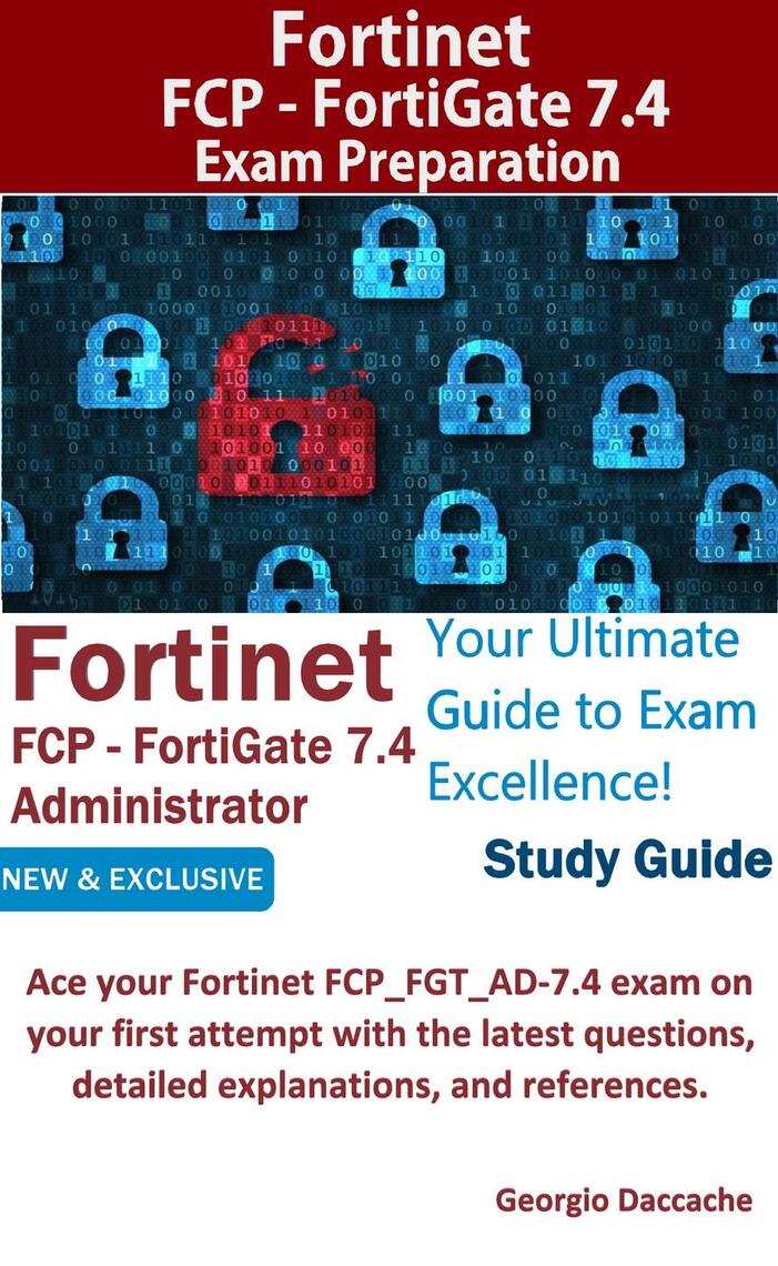 Fortinet FCP - FortiGate 7.4 Administrator Exam Preparation by Georgio ...