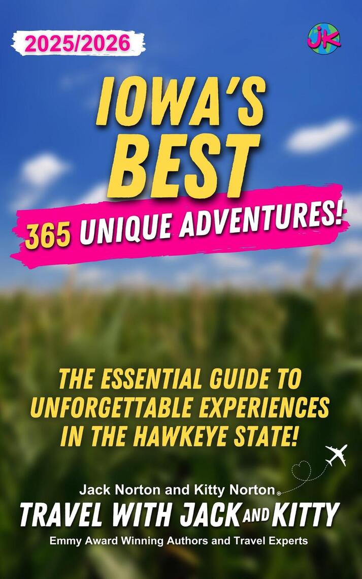 Iowa's Best: 365 Unique Adventures - 2025-2026 Edition: The Essential ...