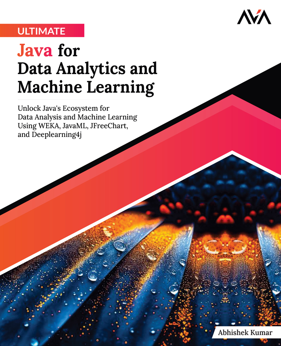 Ultimate Java for Data Analytics and Machine Learning by Abhishek Kumar ...
