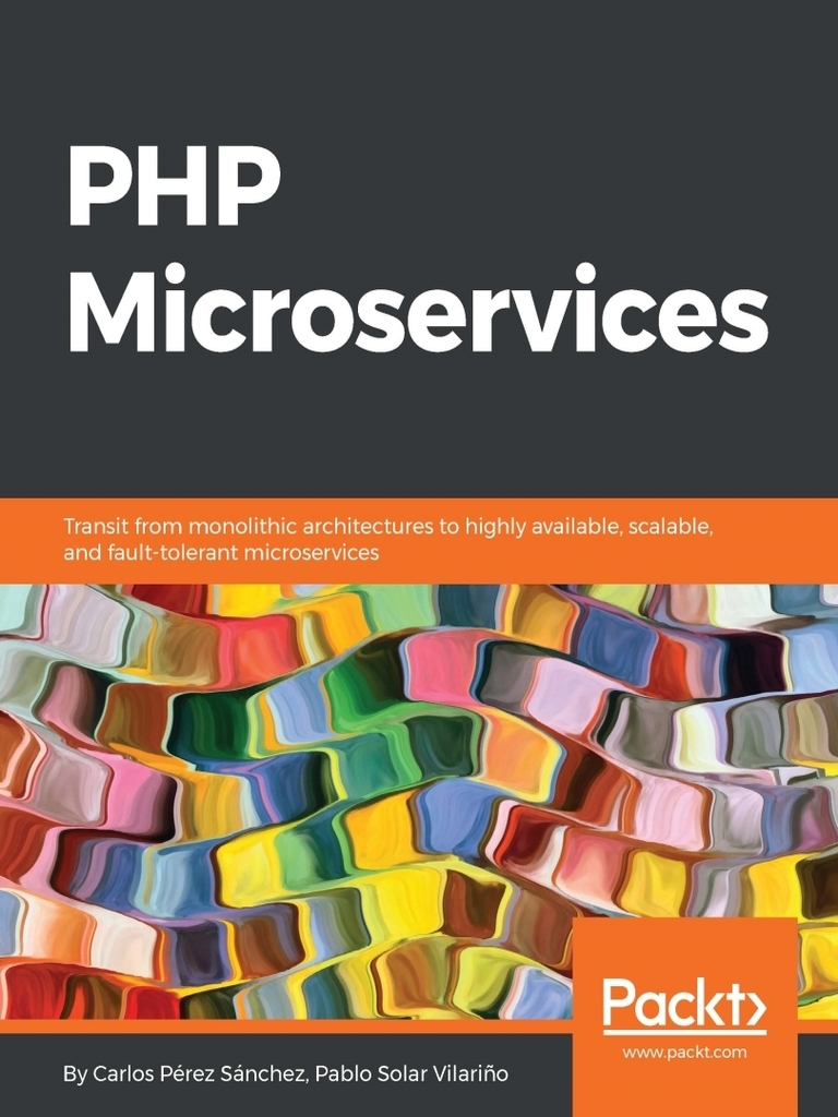 PHP Microservices by Pablo Solar Vilariño, Carlos Pérez Sánchez (Ebook) - Read free for 30 days
