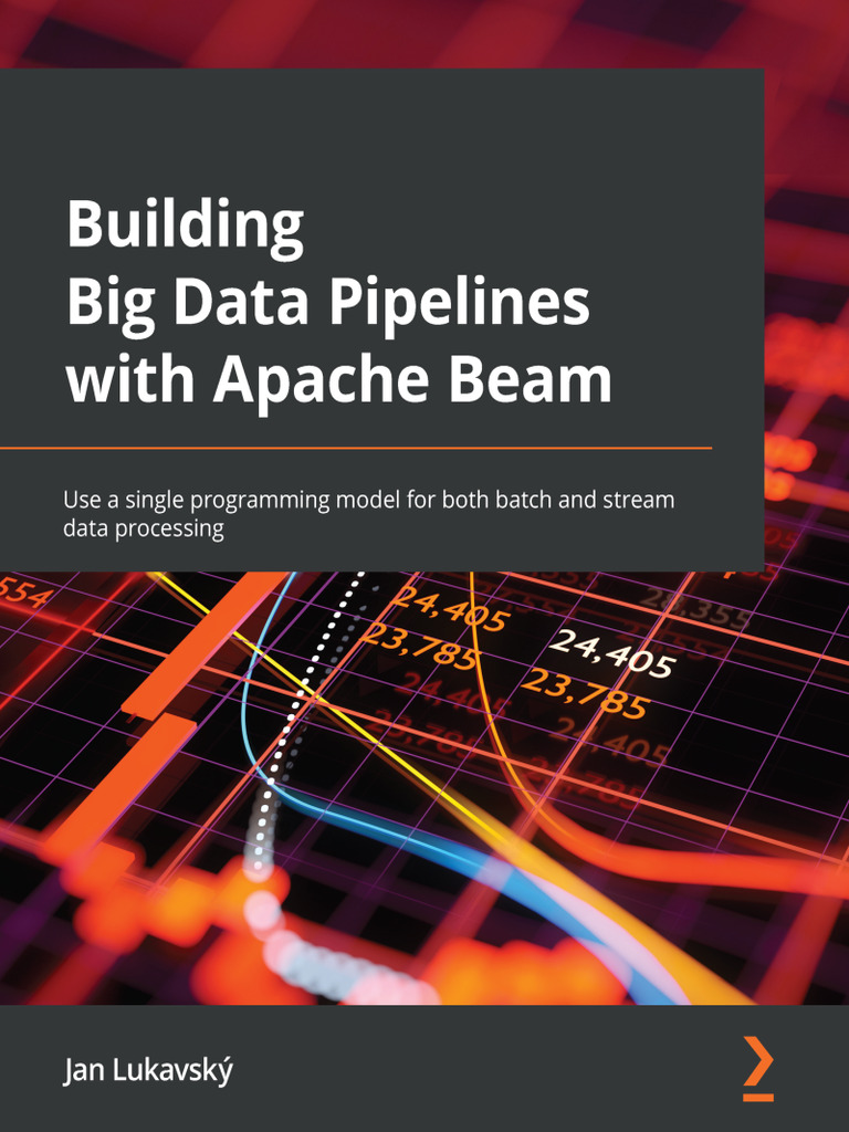 Building Big Data Pipelines with Apache Beam by Jan Lukavský (Ebook) - Read free for 30 days