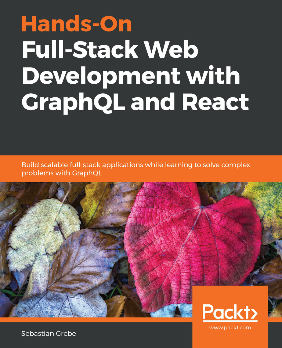 Hands-On Full-Stack Web Development with GraphQL and React by Sebastian Grebe (Ebook) - Read ...