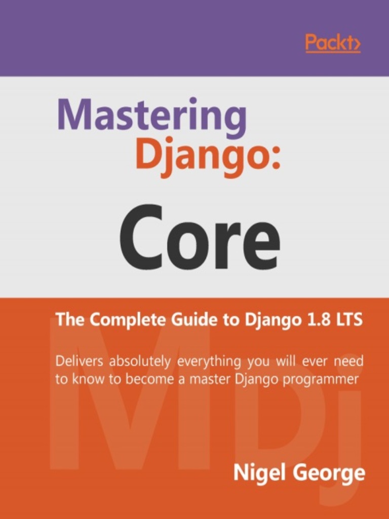 Mastering Django Core By Nigel George Ebook Read Free For 30 Days