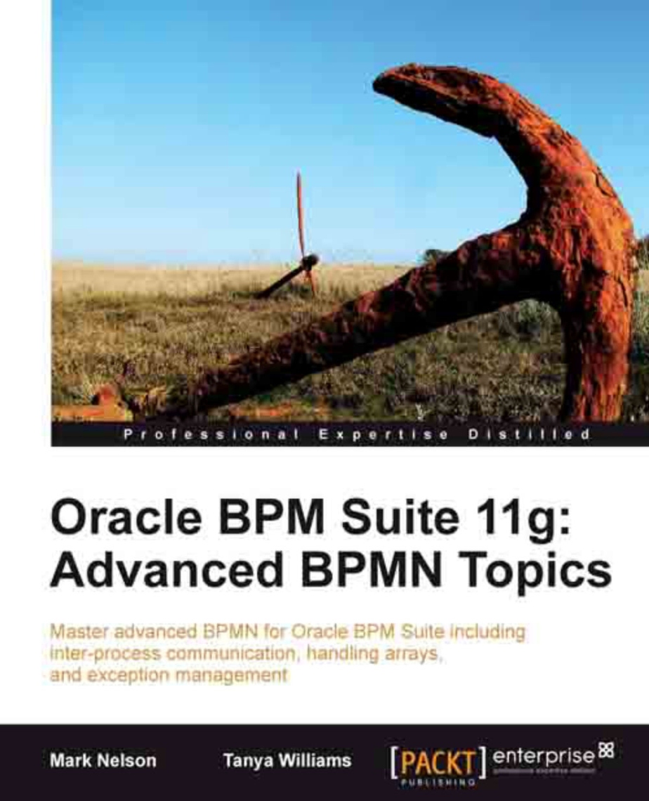 Oracle BPM Suite 11g: Advanced BPMN Topics by Tanya Williams, Mark Nelson, Nelson Morris (Ebook ...