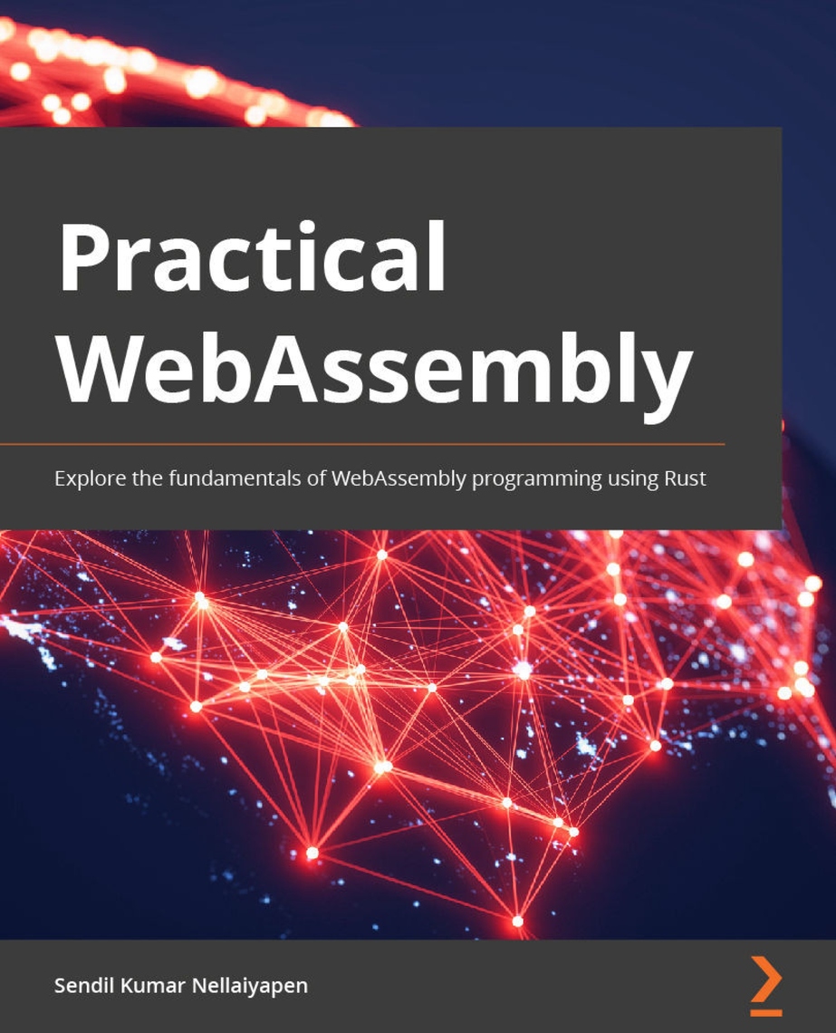 Practical Webassembly By Sendil Kumar Nellaiyapen Ebook Read Free For 30 Days