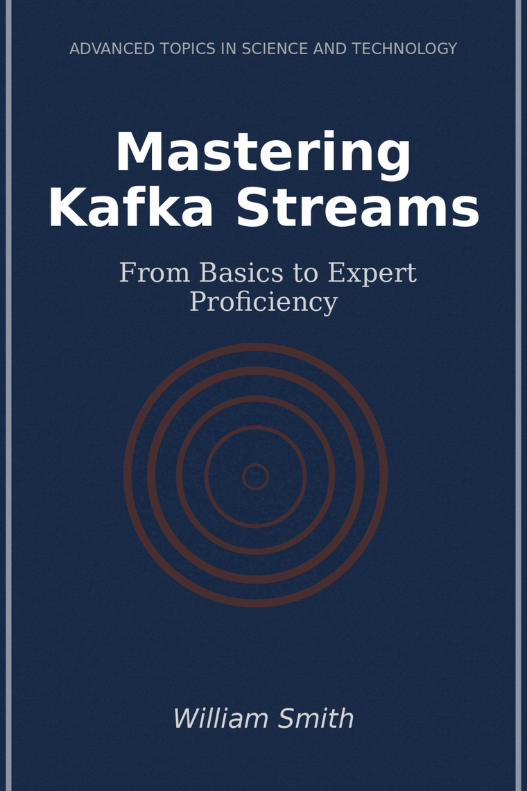 Mastering Kafka Streams by William Smith (Ebook) - Read free for 30 days