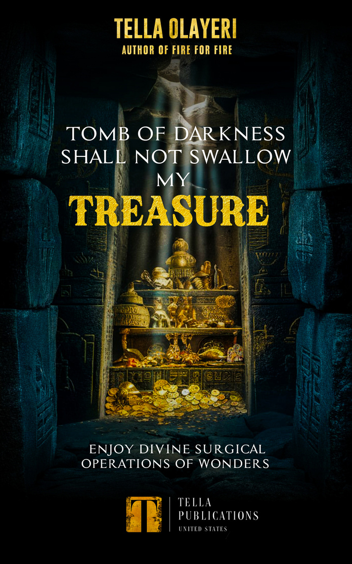Tomb Of Darkness Shall Not Swallow My Treasure by Tella Olayeri (Ebook) - Read free for 30 days
