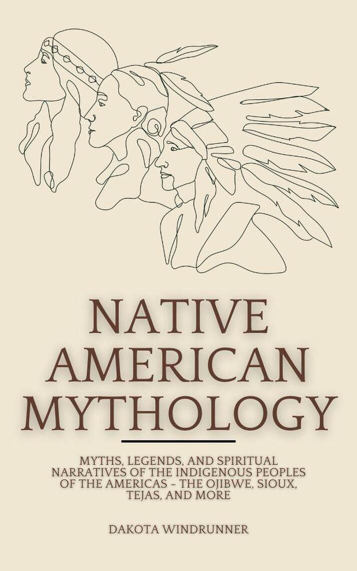 Native American Mythology: Myths, Legends, and Spiritual Narratives of ...