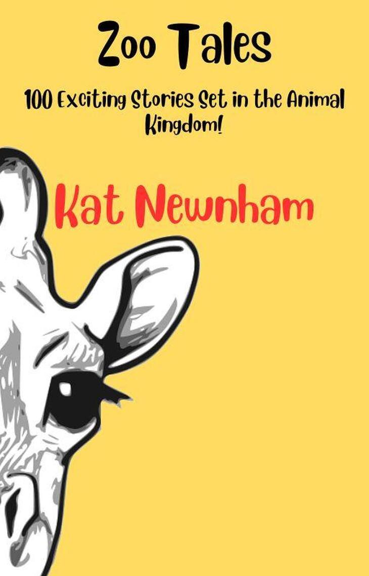 Zoo Tales: 100 Exciting Stories Set in the Animal Kingdom! by Kat ...