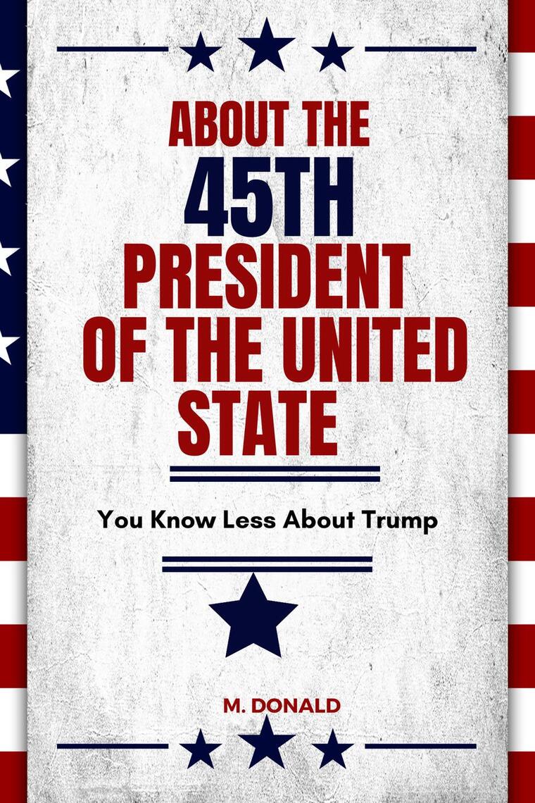 About the 45th President of the United State : You Know Less About ...