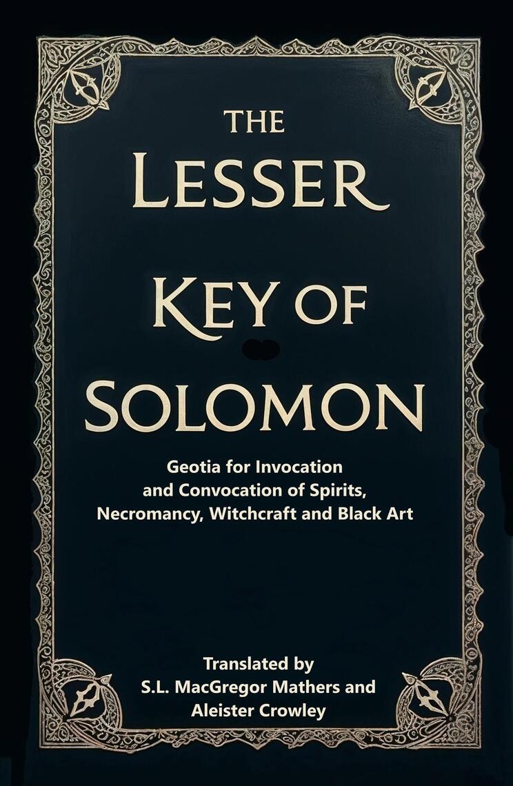 The Lesser Key of Solomon by S.L. MacGregor Mathers, Aleister Crowley ...