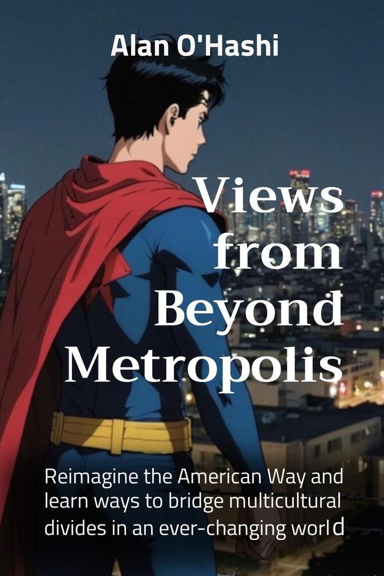 Views from Beyond Metropolis by Alan O'Hashi (Ebook) - Read free for 30 ...