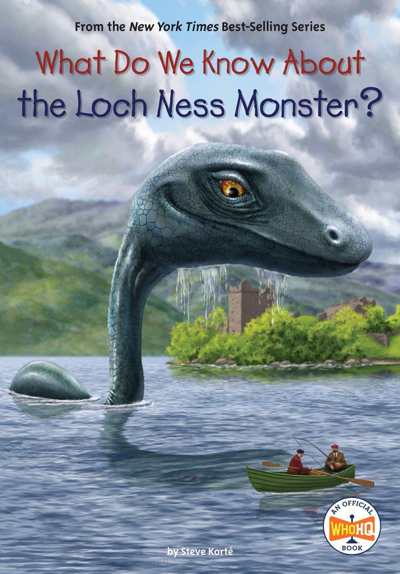 What Do We Know About the Loch Ness Monster? by Steve Korté, Who HQ ...