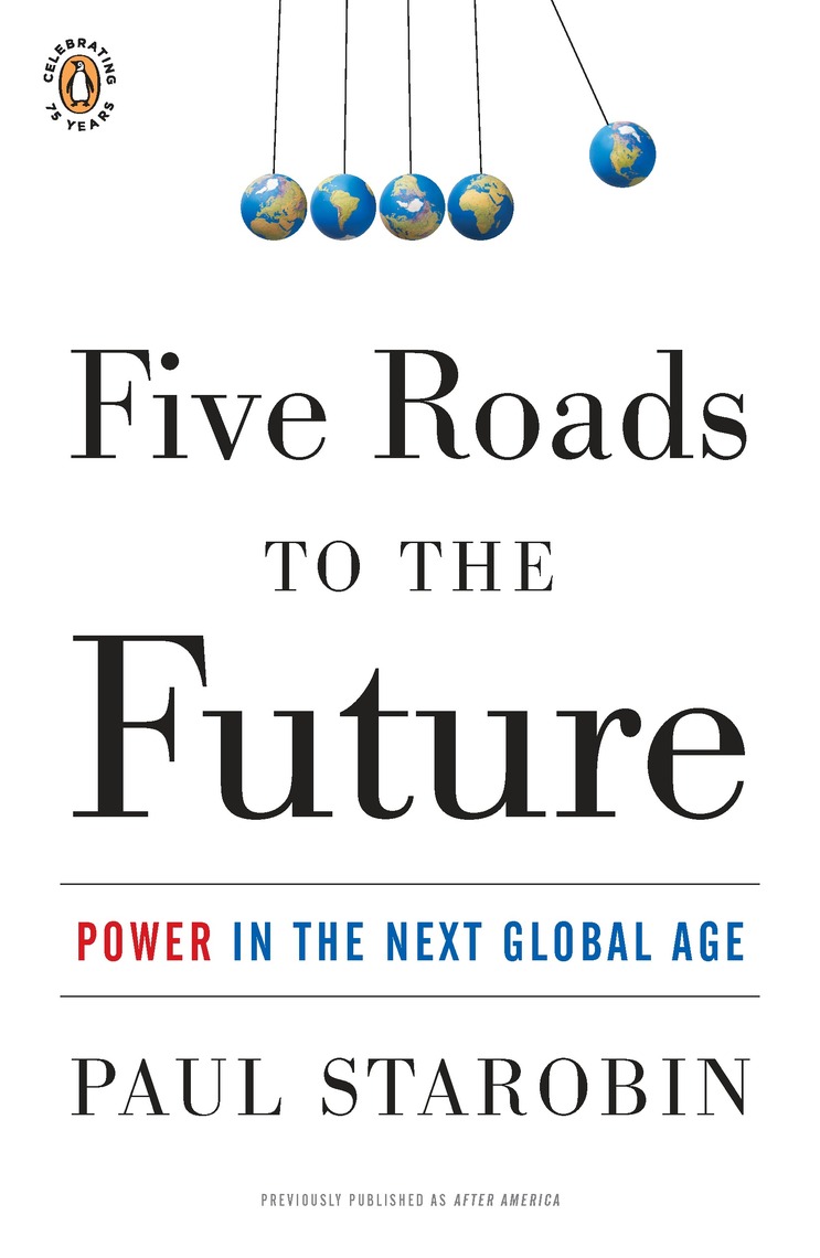 Five Roads to the Future by Paul Starobin (Ebook) - Read free for 30 days