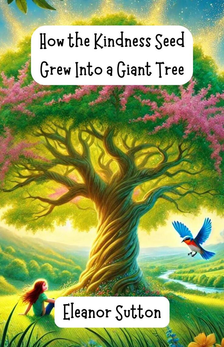 How the Kindness Seed Grew Into a Giant Tree by Eleanor Sutton (Ebook ...