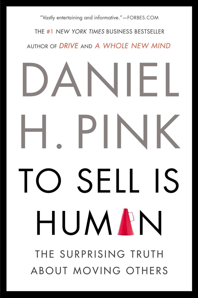 To Sell Is Human by Daniel H. Pink (Ebook) - Read free for 30 days