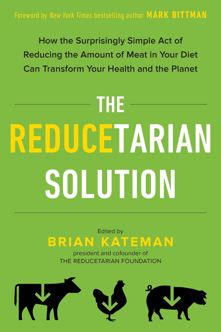 The Reducetarian Solution by Brian Kateman, Mark Bittman (Ebook) - Read ...