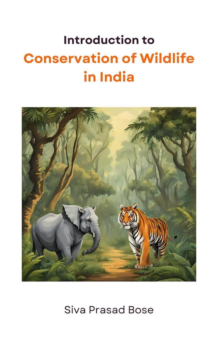 Introduction to Conservation of Wildlife in India by Siva Prasad Bose ...