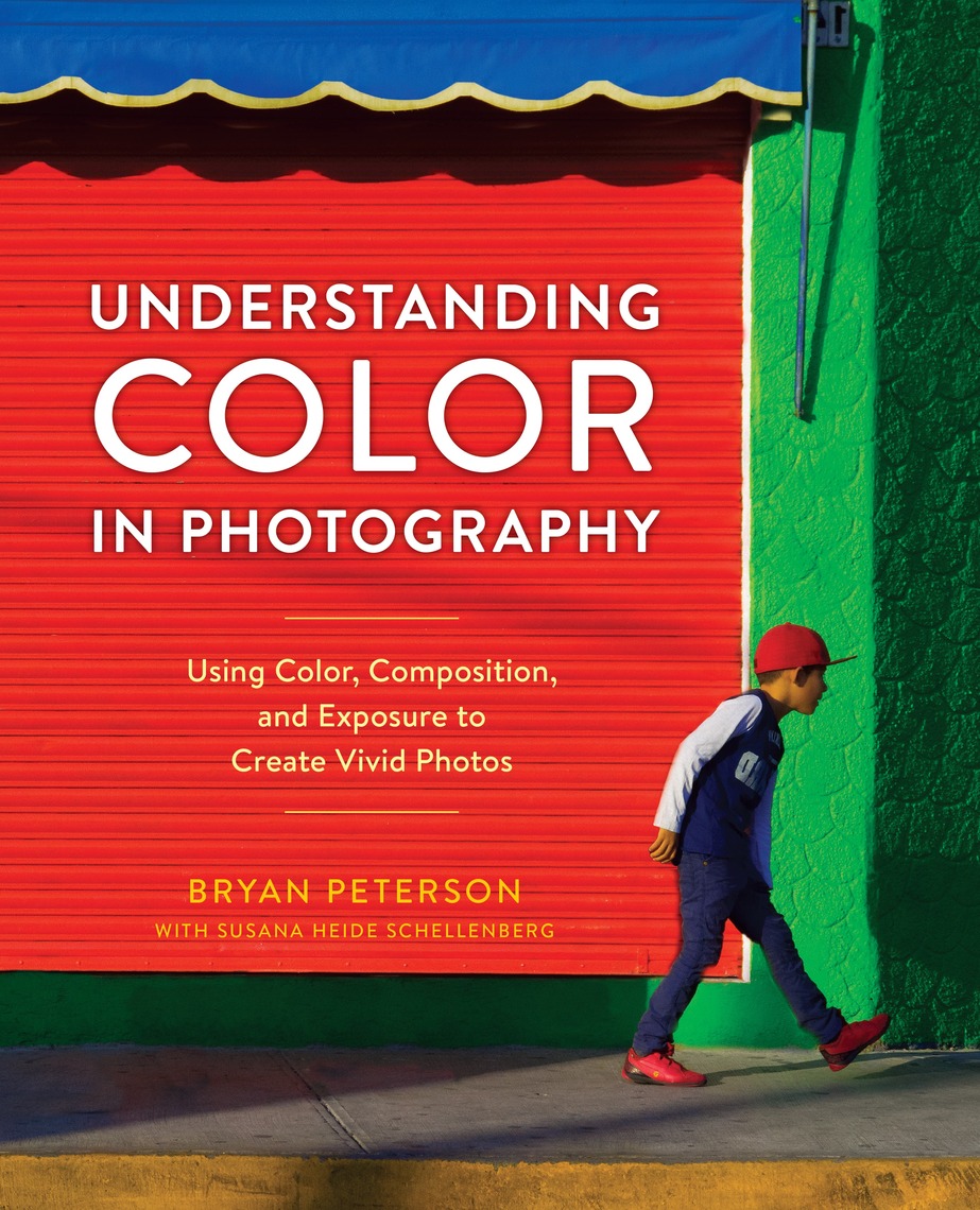 Understanding Color in Photography by Bryan Peterson, Susana Heide Schellenberg (Ebook) - Read ...