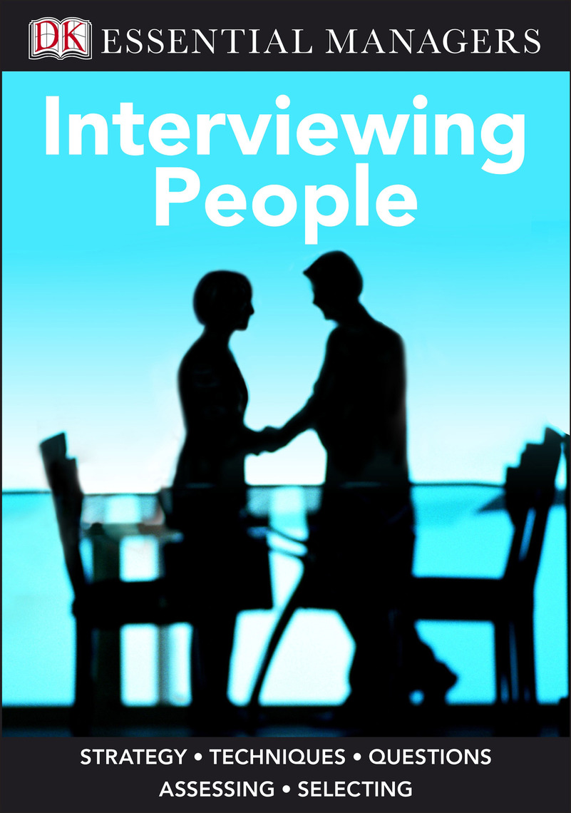 DK Essential Managers: Interviewing People by DK (Ebook) - Read free for 30 days