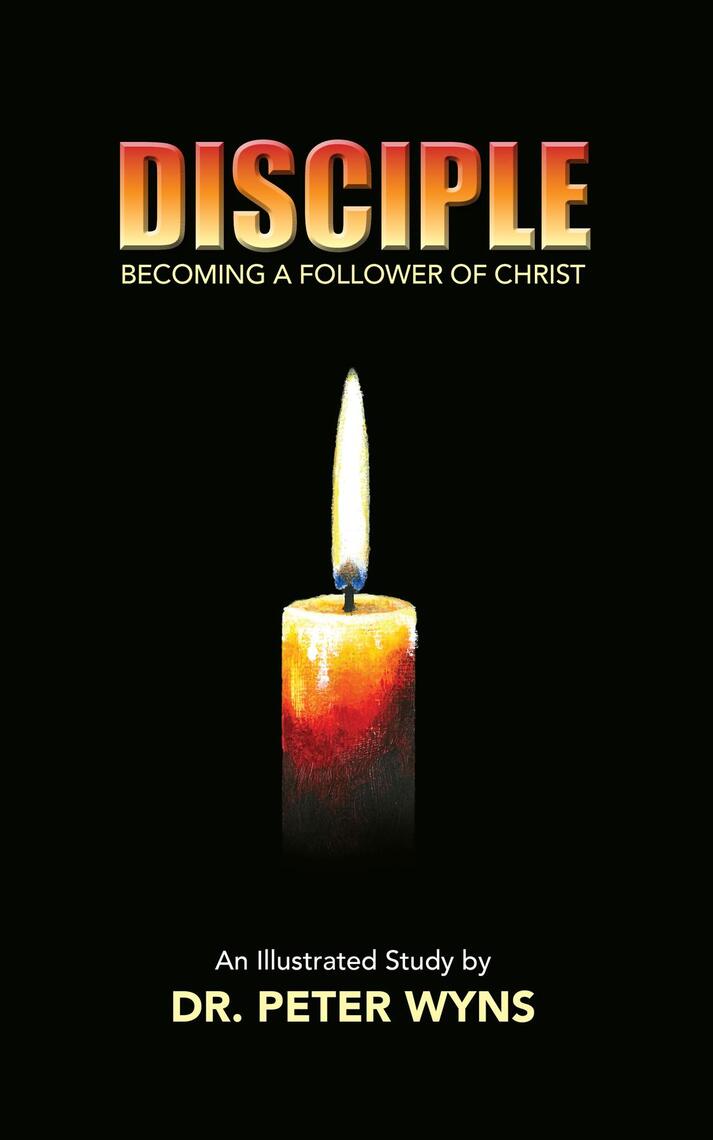 Disciple: Becoming a Follower of Christ by Peter Wyns (Ebook) - Read ...