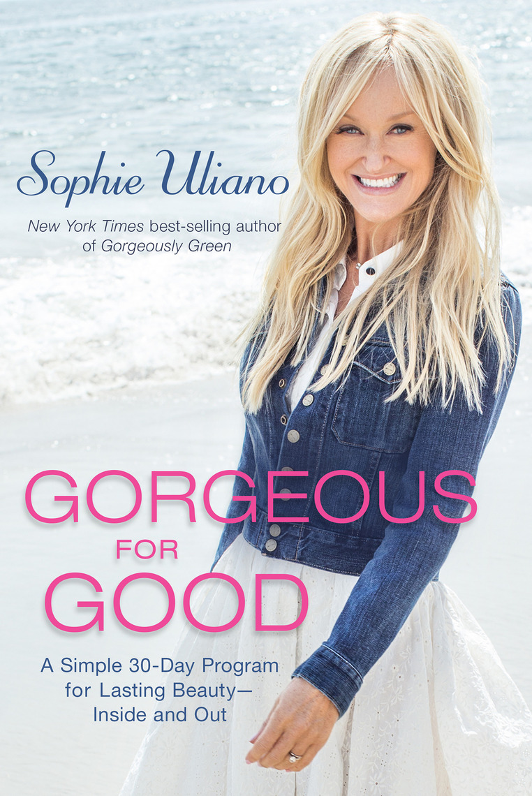 Gorgeous for Good by Sophie Uliano (Ebook) - Read free for 30 days