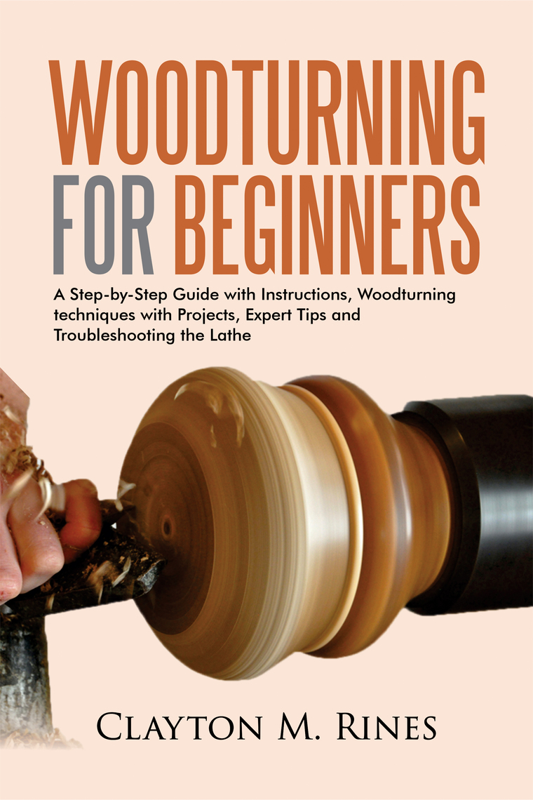 Woodturning for Beginners by Clayton M. Rines (Ebook) - Read free for ...