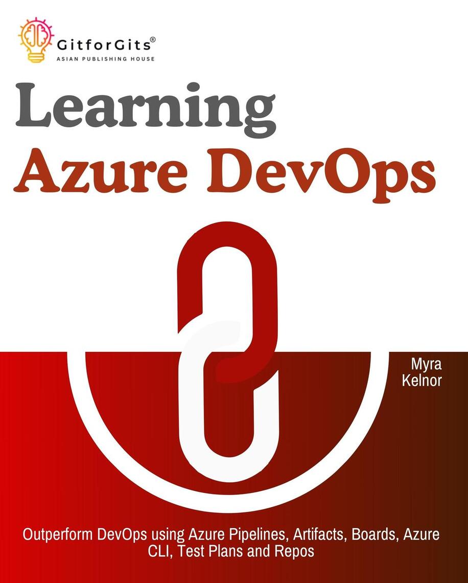 Learning Azure DevOps by Myra Kelnor (Ebook) - Read free for 30 days