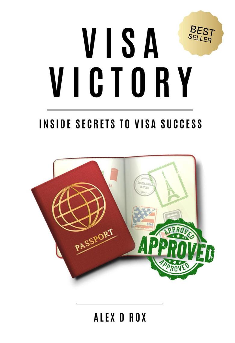 Visa Victory - Inside Secrets To Visa Success by Alex D Rox (Ebook ...