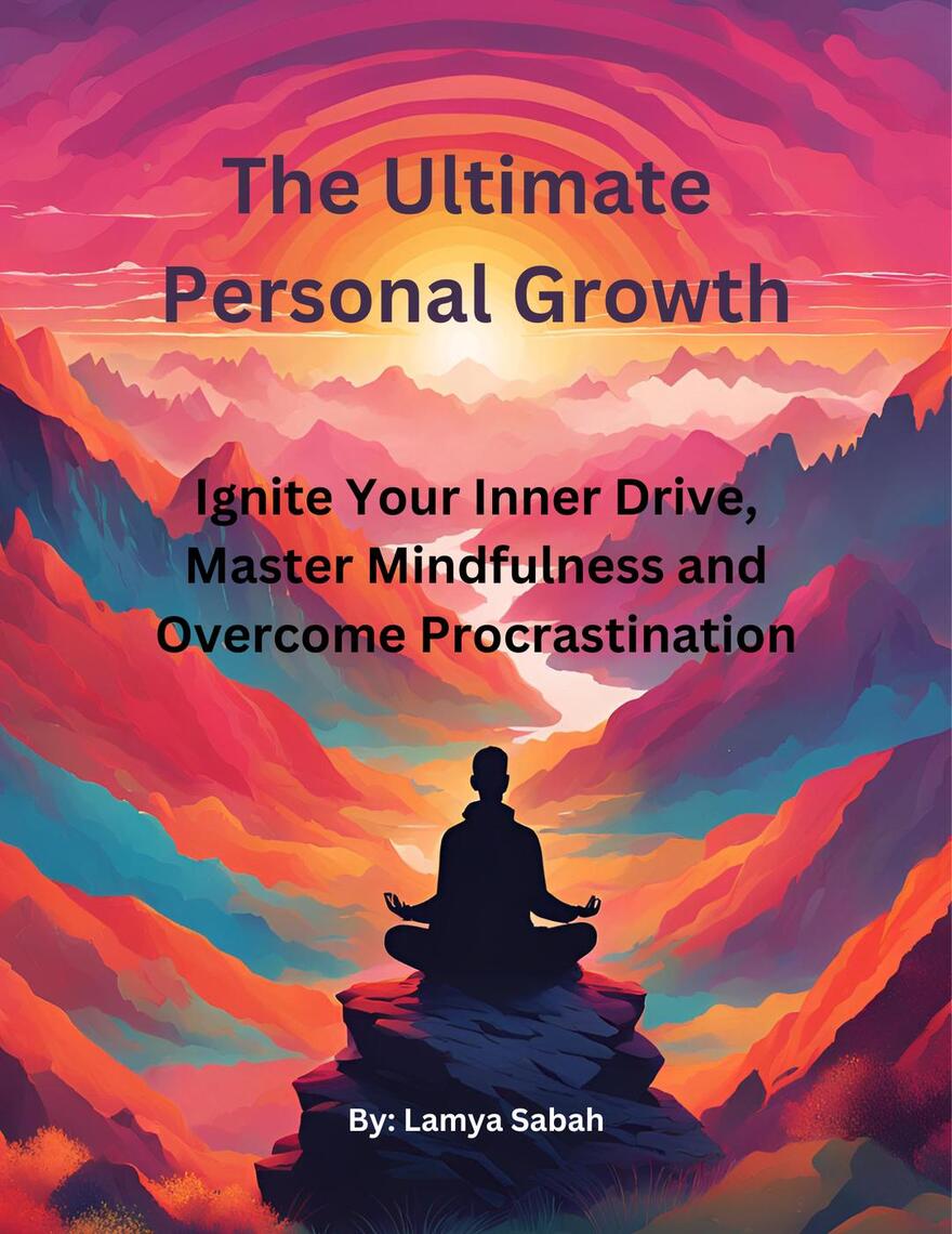 The Ultimate Personal Growth: Ignite Your Inner Drive, Master ...